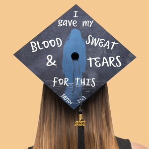 I Gave My Blood Sweat and Tears for This Grad Cap Topper, Custom ...