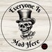 Everyone is Mad Here SVG – Everyone is Mad Here PNG - Halloween SVG ...