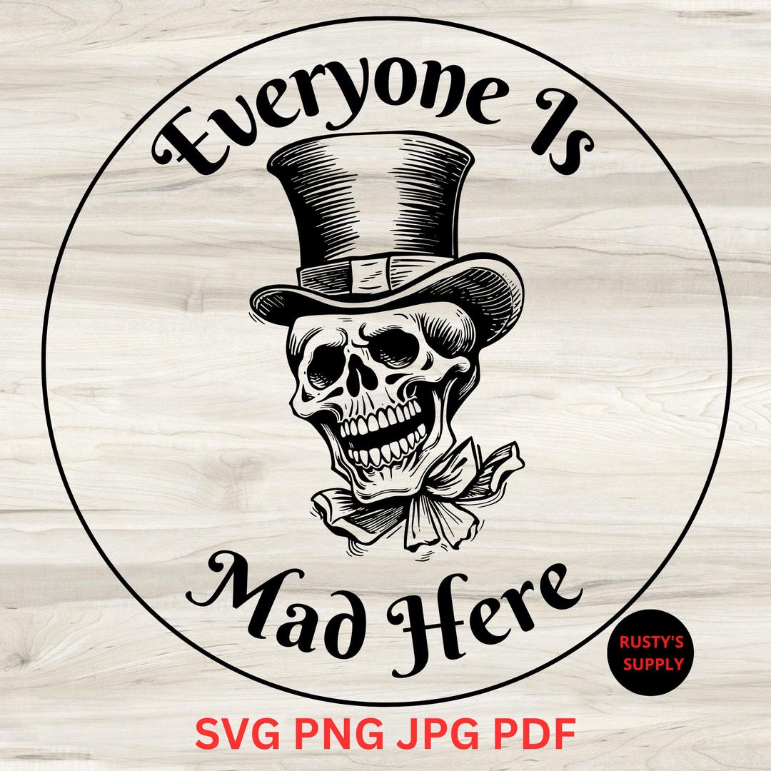 Everyone is Mad Here SVG – Everyone is Mad Here PNG - Halloween SVG ...