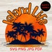 Island Life SVG – Island Life PNG - Beach SVG - Beach Sublimation ...