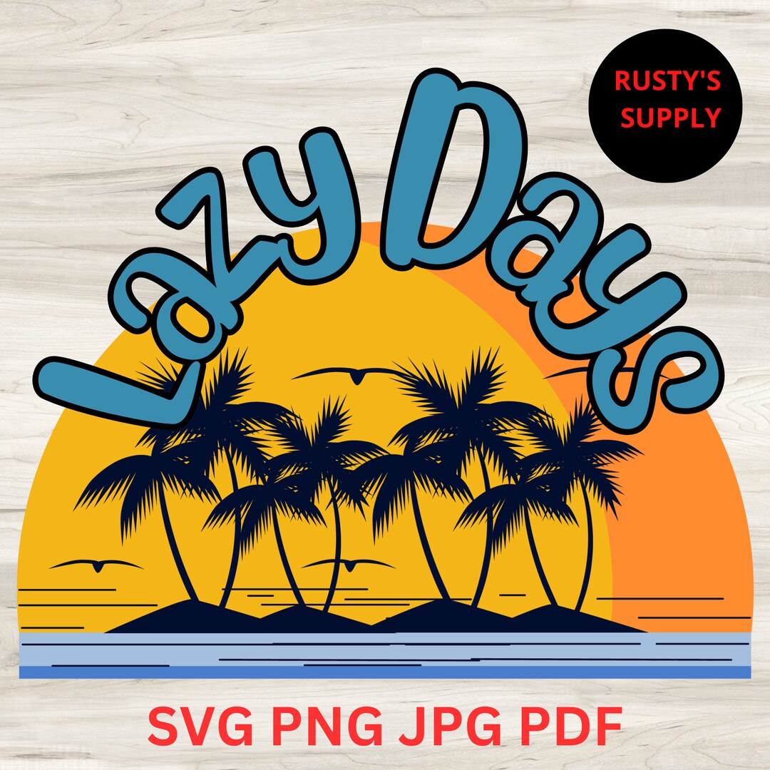 Lazy Days SVG – Lazy Days PNG - Beach SVG - Beach Sublimation Designs ...