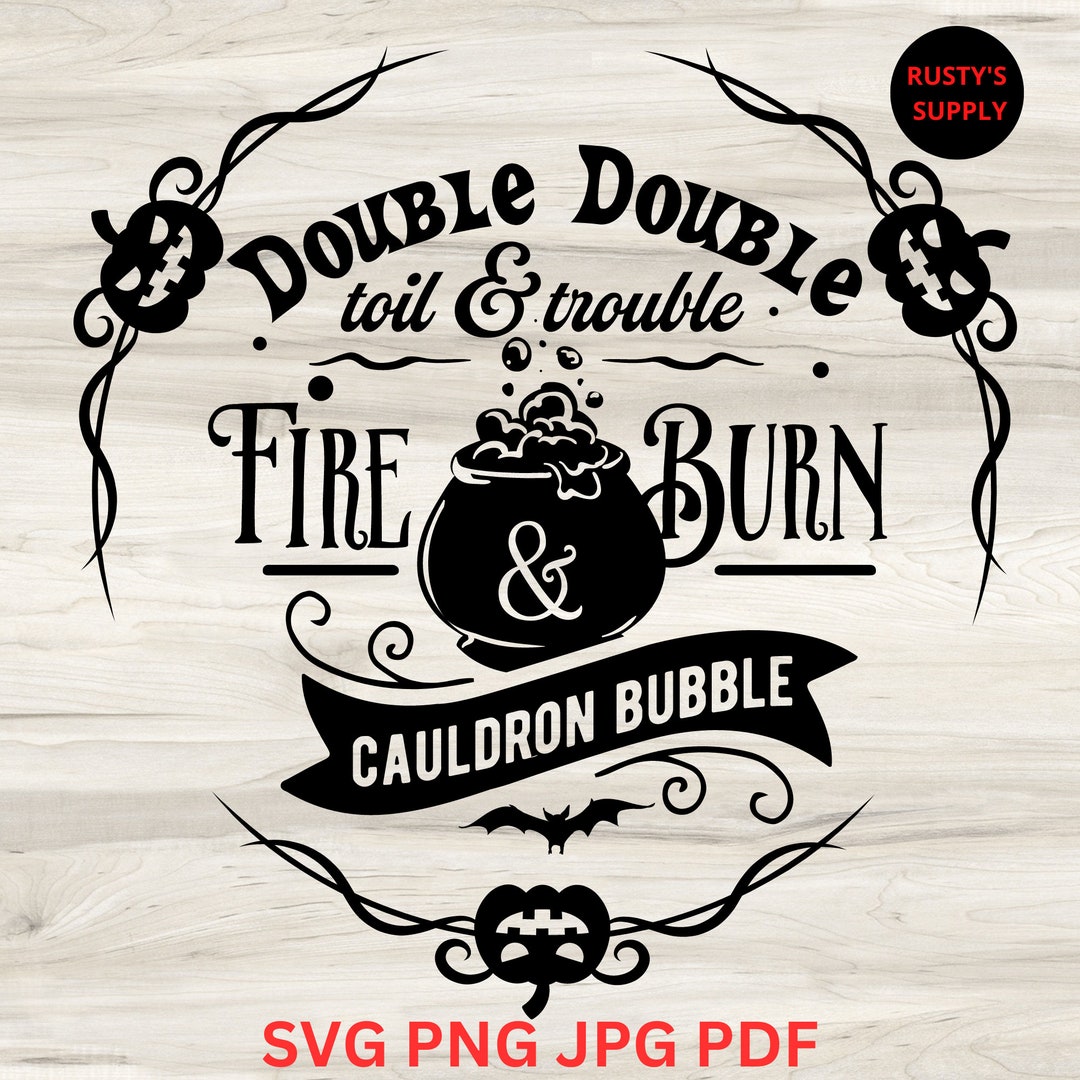 Double Double Toil & Trouble SVG - Halloween SVG - Halloween PNG ...