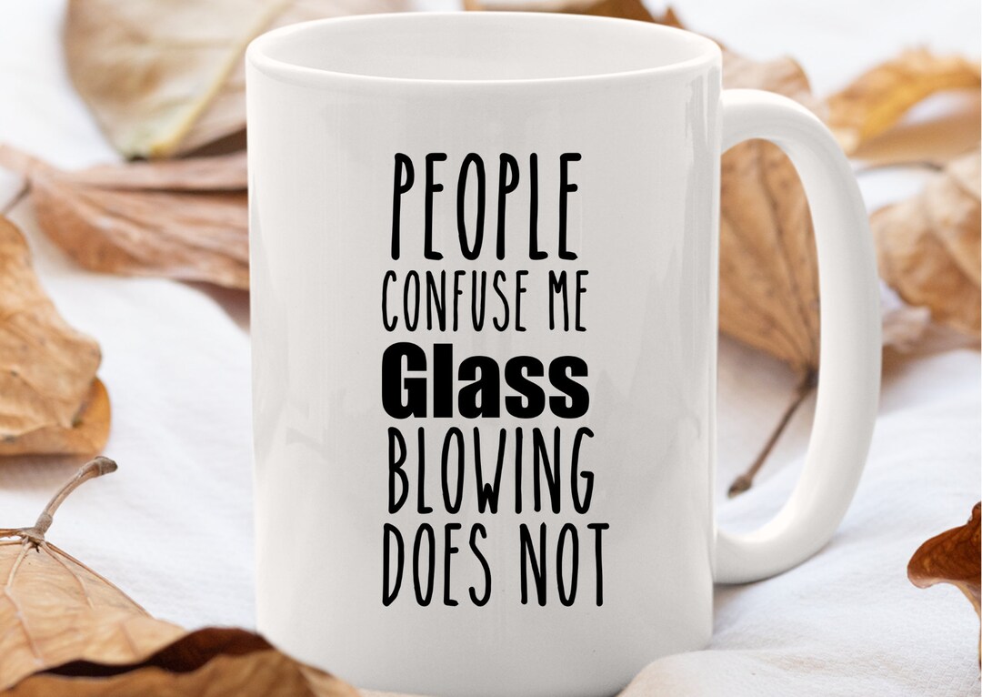 Glass Blowing Mug: People Confuse Me, Funny Gift (personalized) - Etsy