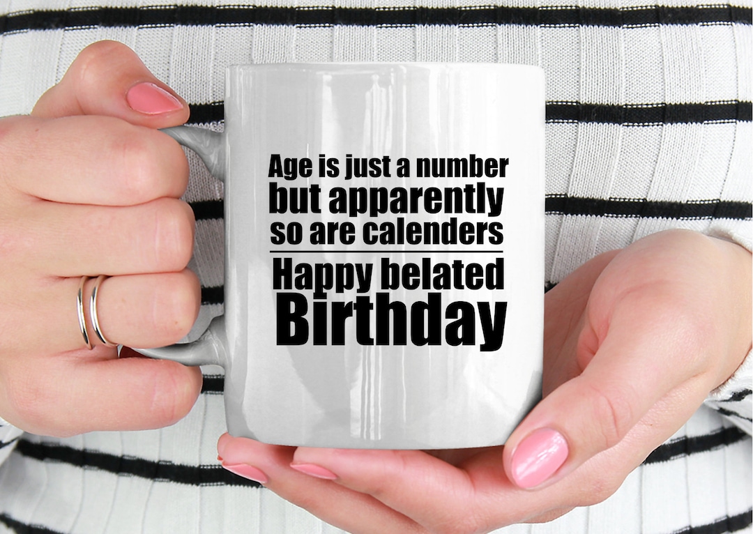 Belated Birthday Gifts Happy Belated Birthday Funny Personalized ...