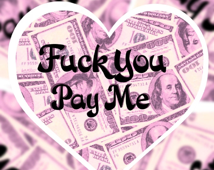 Pay Me Sticker | Fuck You Pay Me Sticker | Money Sticker | Heart ...