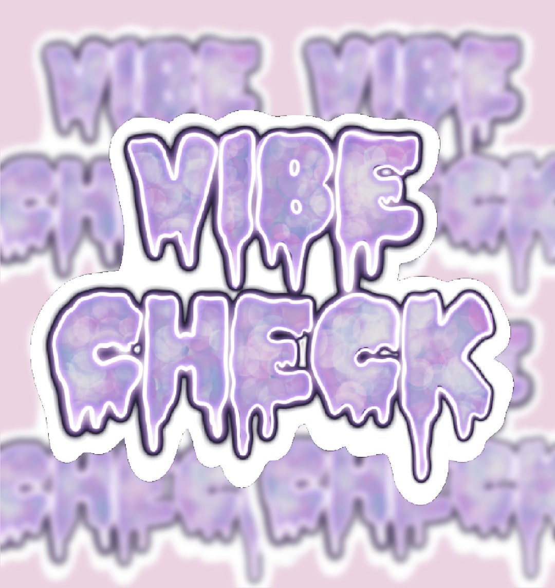 Vibe Check Drip Sticker Drippy Sticker Quote Sticker - Etsy