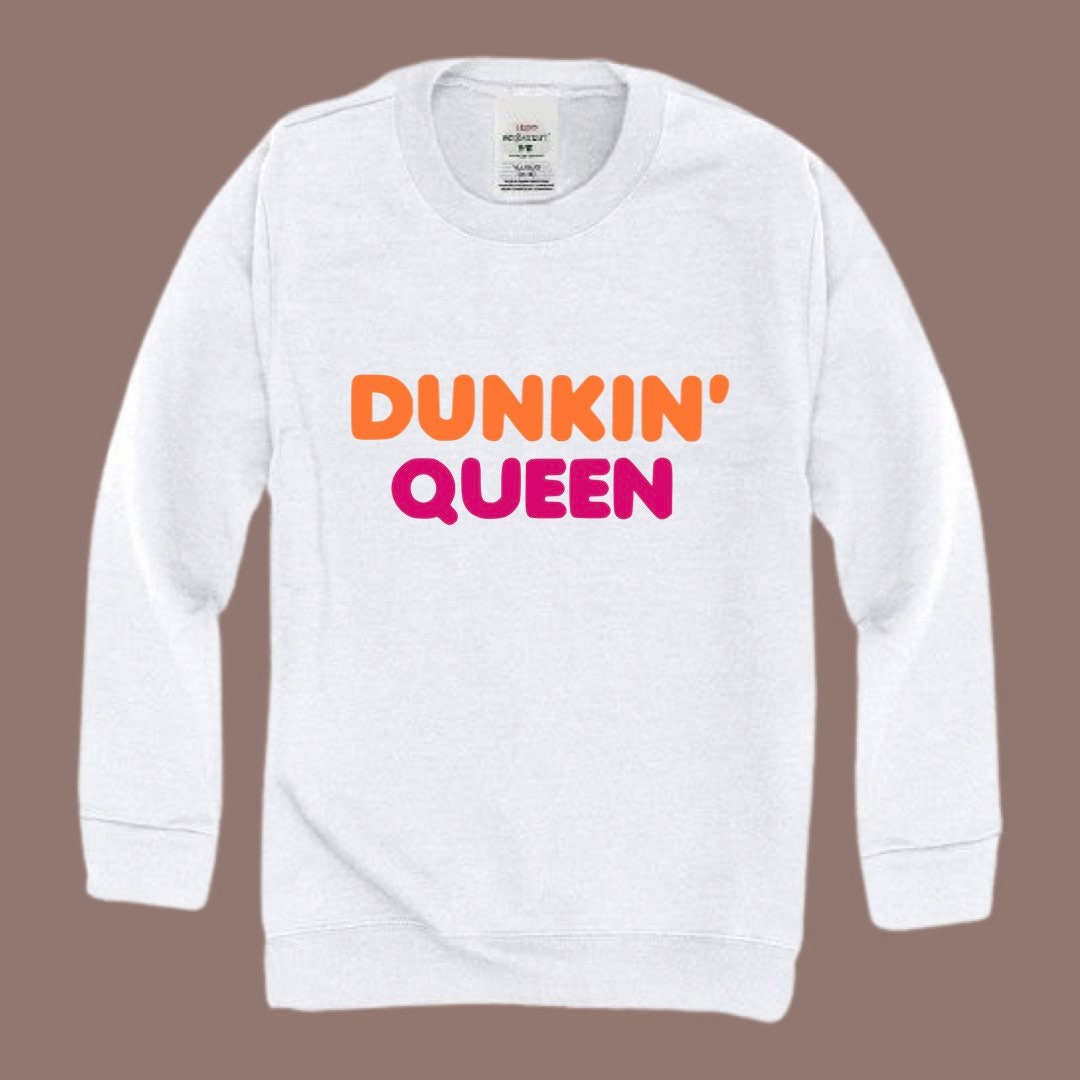 Dunkin Queen Etc Sweatshirts & Hoodies in All Sizes Incl Pets Inspired ...