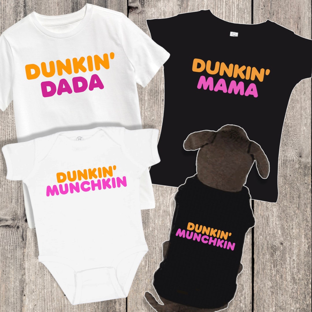 Dunkin Dad / Mama / Dunkin Munchkin Dunkin Donuts Family,& Pet T-shirts ...