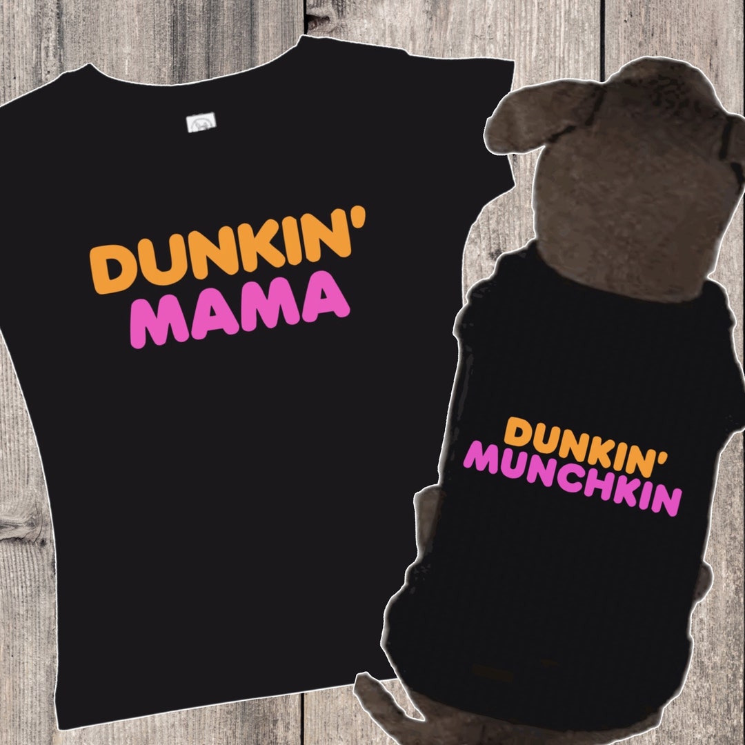 Owner & Pet Dunkin Donuts Dunkin Mama and Dunkin Munchkin Tees - Etsy