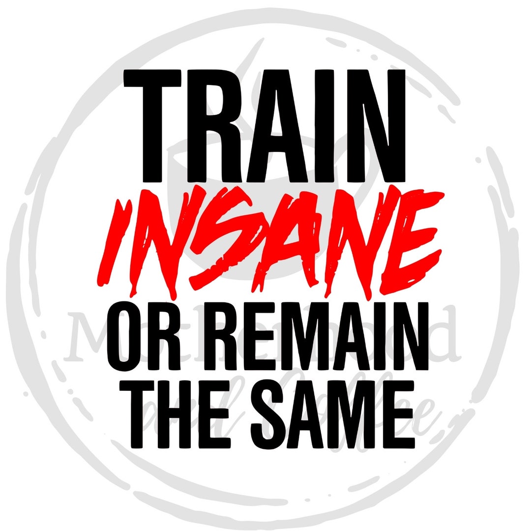 Train Insane SVG, Athlete, Workout, Gym, Cutting File, Cricut ...