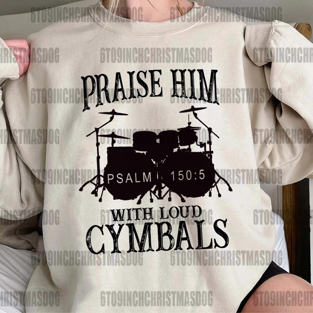 Praise Him With Loud Cymbals PNG, Funny Trending Digital File, Design ...