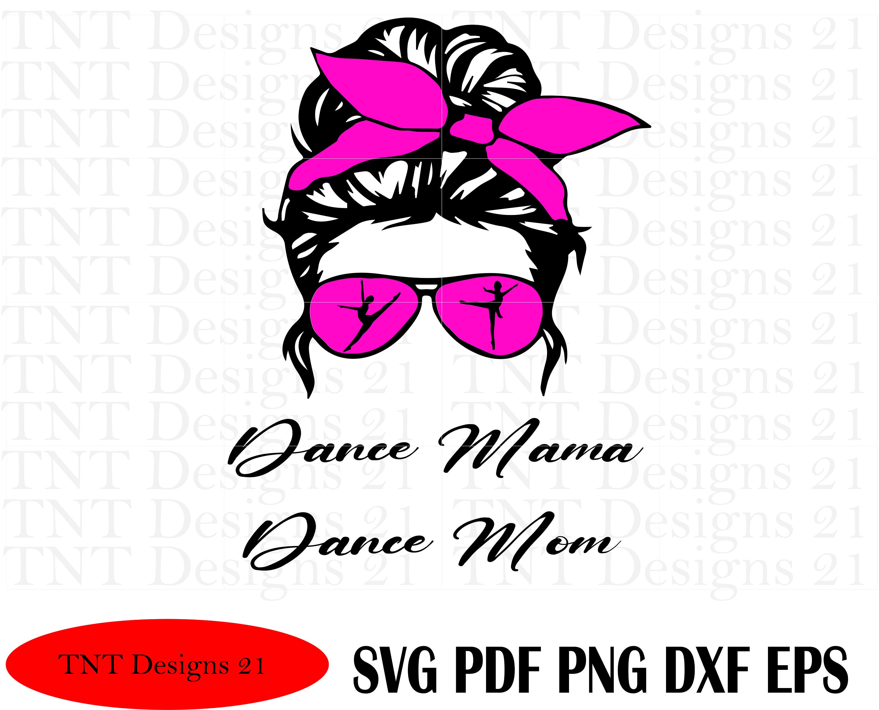 Messy Bun Dance Mom, Mama, Mom, Mother, Dance Svg, Dance Mom Svg, Mom ...