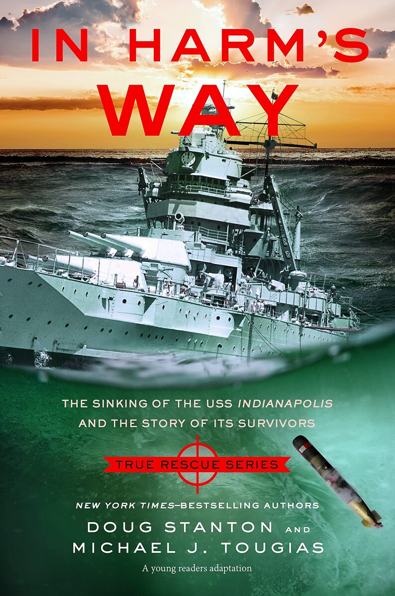 In Harm's Way: the Sinking of the USS Indianapolis and the Story of It ...