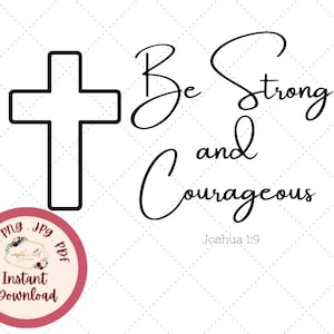 Be Strong and Courageous SVG, Bible Verse SVG, Inspirational Quote Png, Instant Download, Cricut ...