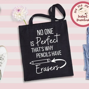 No One is Perfect That's Why Pencils Have Erasers JPG, Inspirational ...