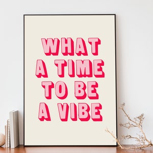 Preppy Room Decor, What A Time to Be A Vibe, Pop Art, Typography Print ...