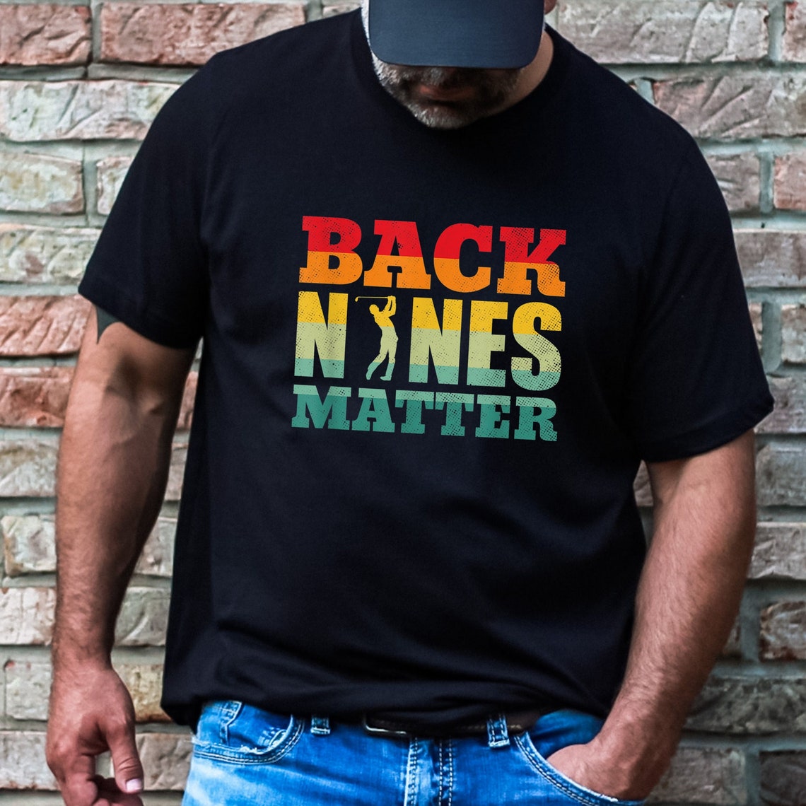 Back Nines Matter Funny Golf Shirt Golfing Tshirt Golf - Etsy