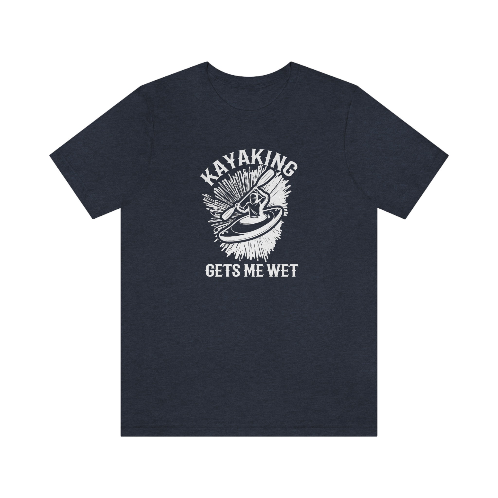 Kayaking Gets Me Wet, Kayak Shirt, Funny Kayak Tee, Kayak Tshirt ...