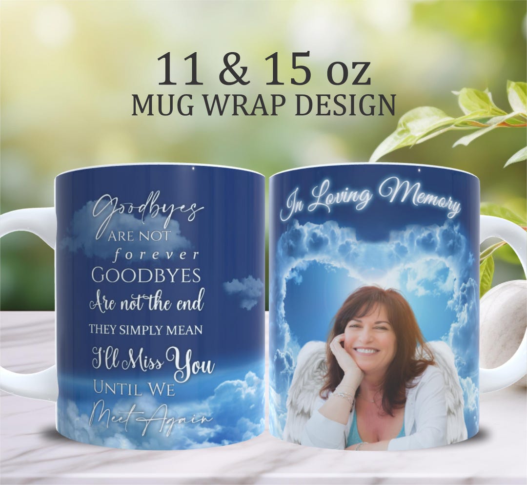 Memorial Mug Wrap 11 Oz AND 15 Oz PNG, Blue Heaven Mug, Goodbyes Are ...