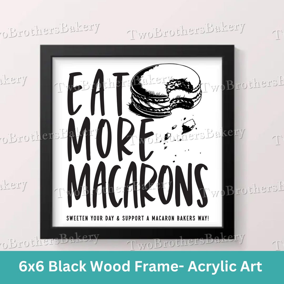 Eat More Macarons Sign, Engraved Acrylic Art, Black Wood Frame, Bakery ...