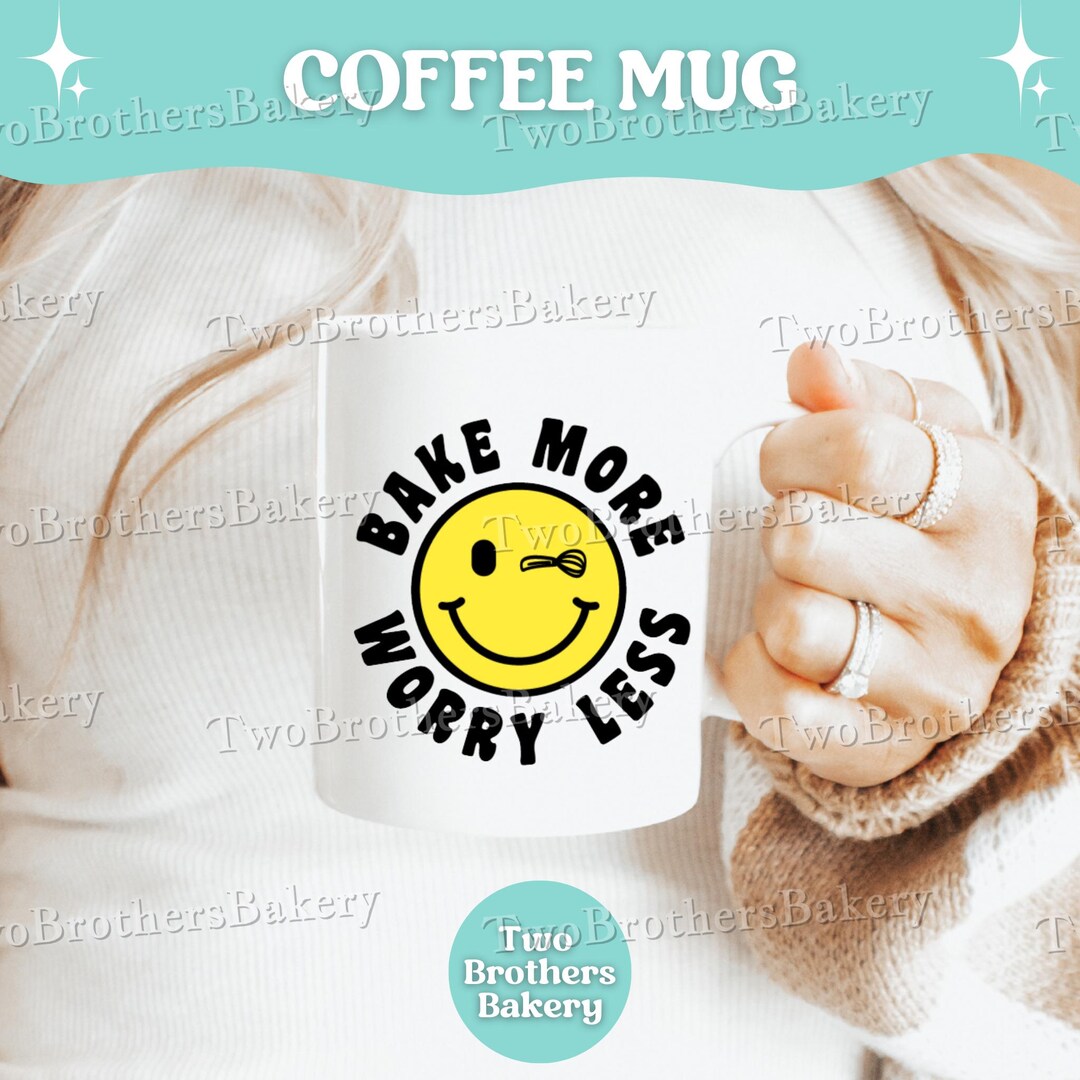 Bake More Worry Less, Smiley Face Coffee Cup, Pastry Chef Gift Ideas ...