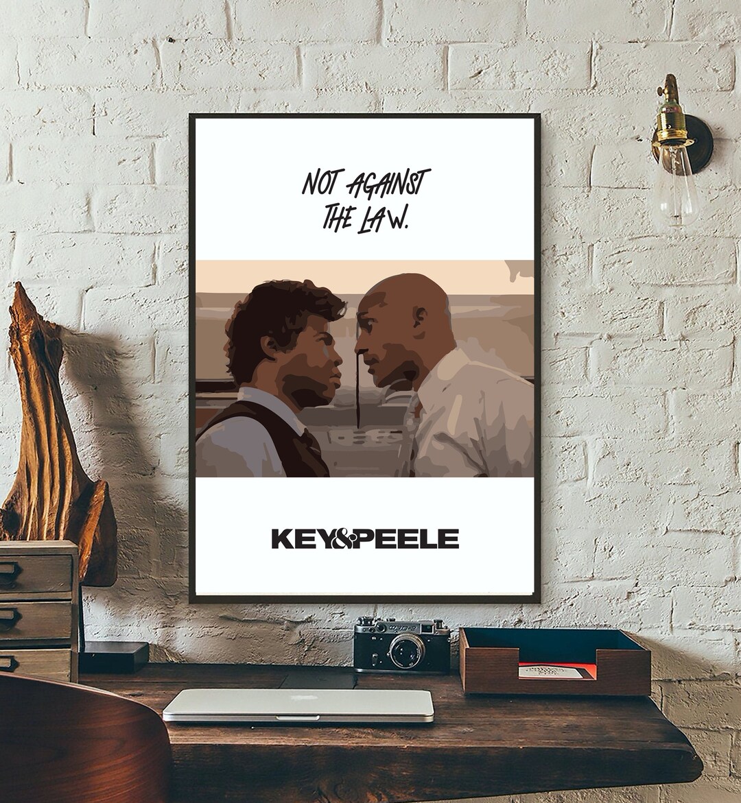 Not Against the Law, KEY & PEELE - Digital Print - Etsy