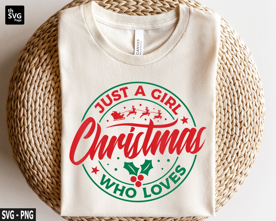 Just a Girl Who Loves Christmas Svg, Christmas Svg, Christmas Girl Svg ...