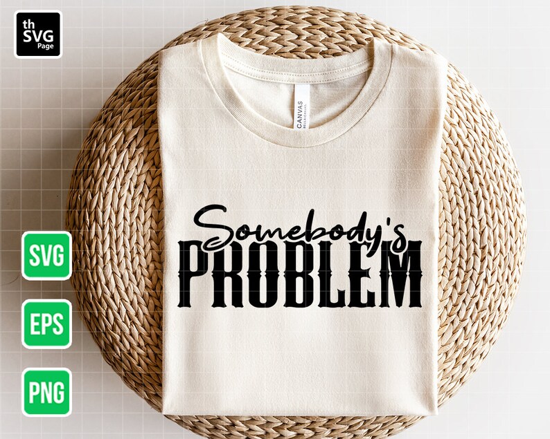 Somebody's Problem SVG Country Saying Svg Perfectly - Etsy
