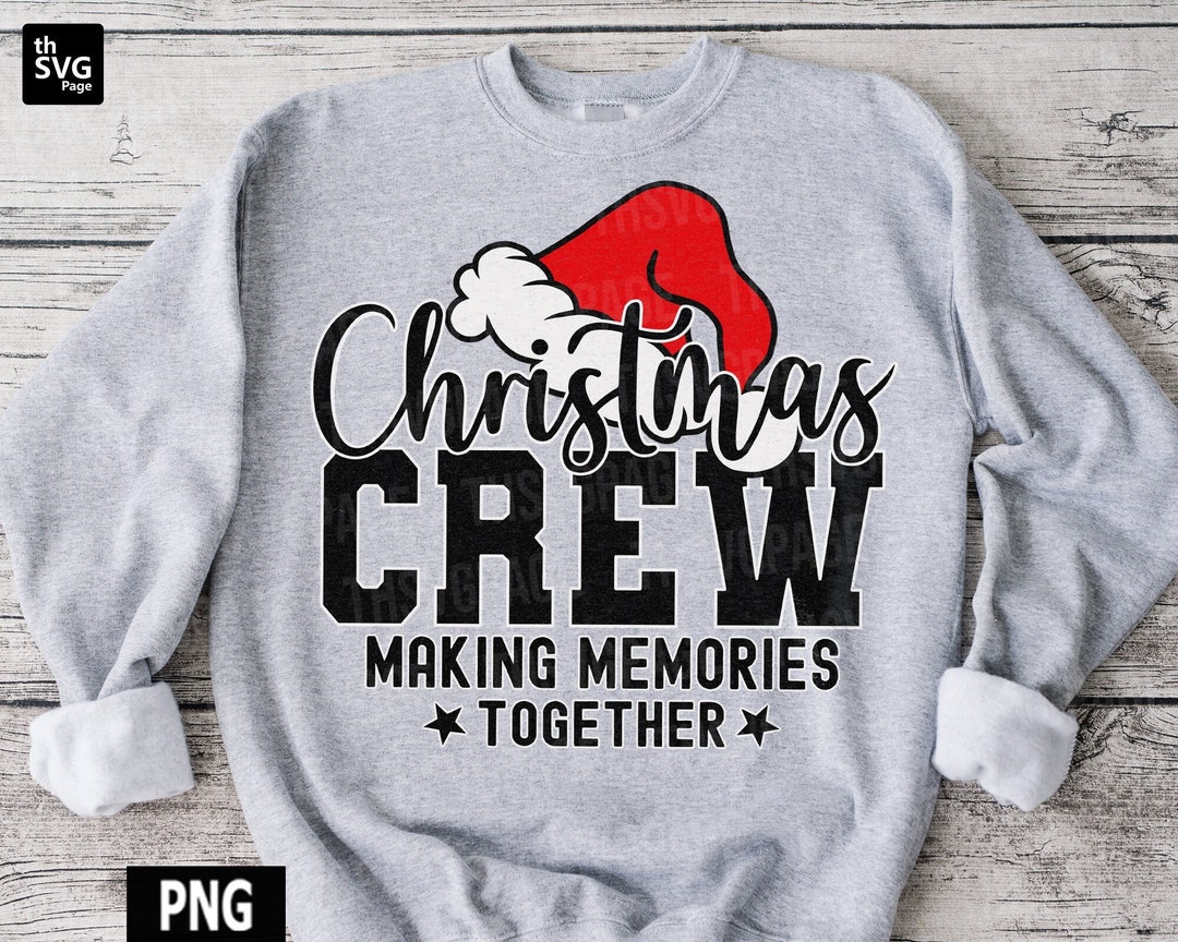 Christmas Crew Making Memories Together PNG, Christmas Season ...