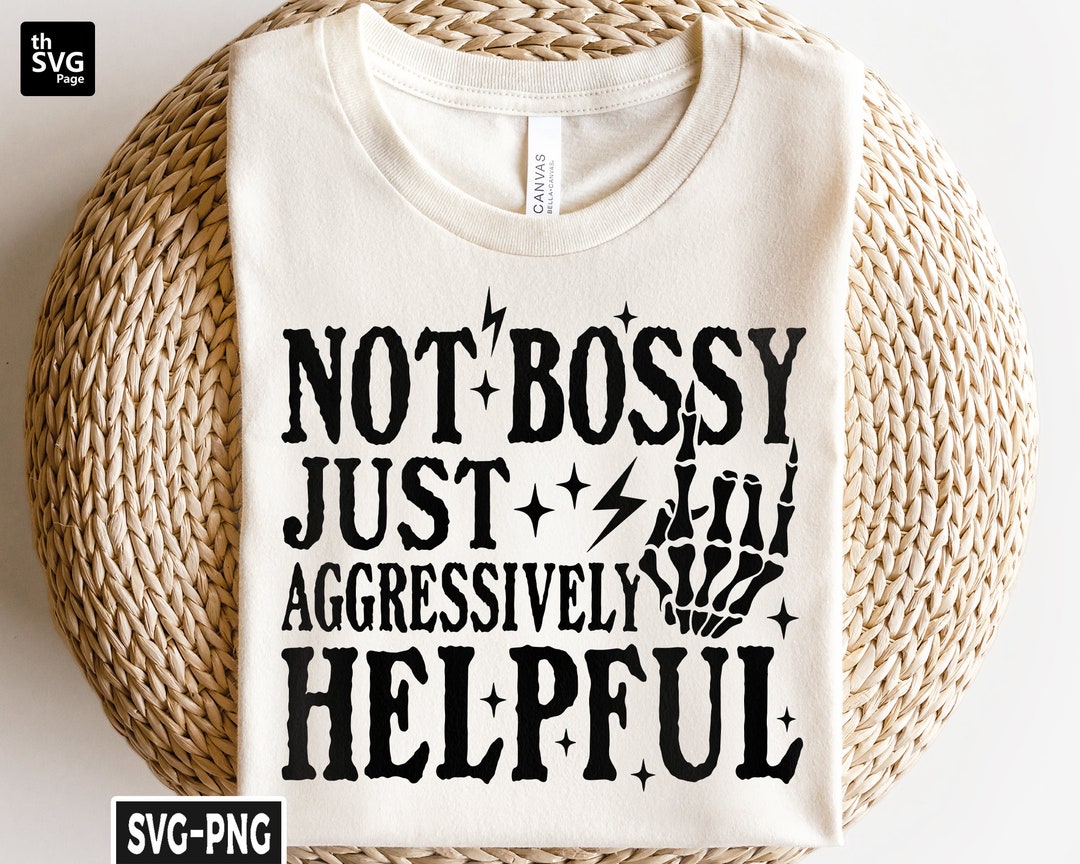 Not Bossy Just Aggressively Helpful Svg, Trending Svg, Boss Babe Svg ...