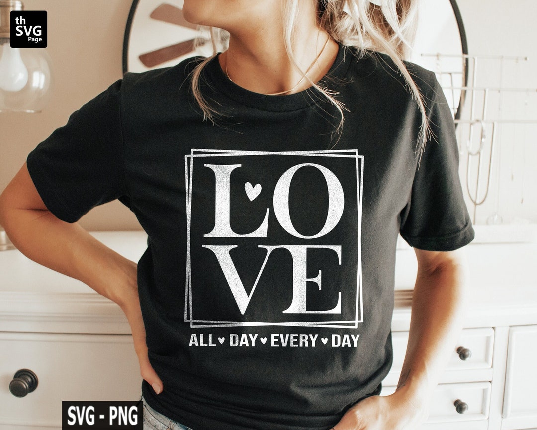 Love All Day Every Day Svg, Hello Valentine Svg, Valentine Svg, Lover ...
