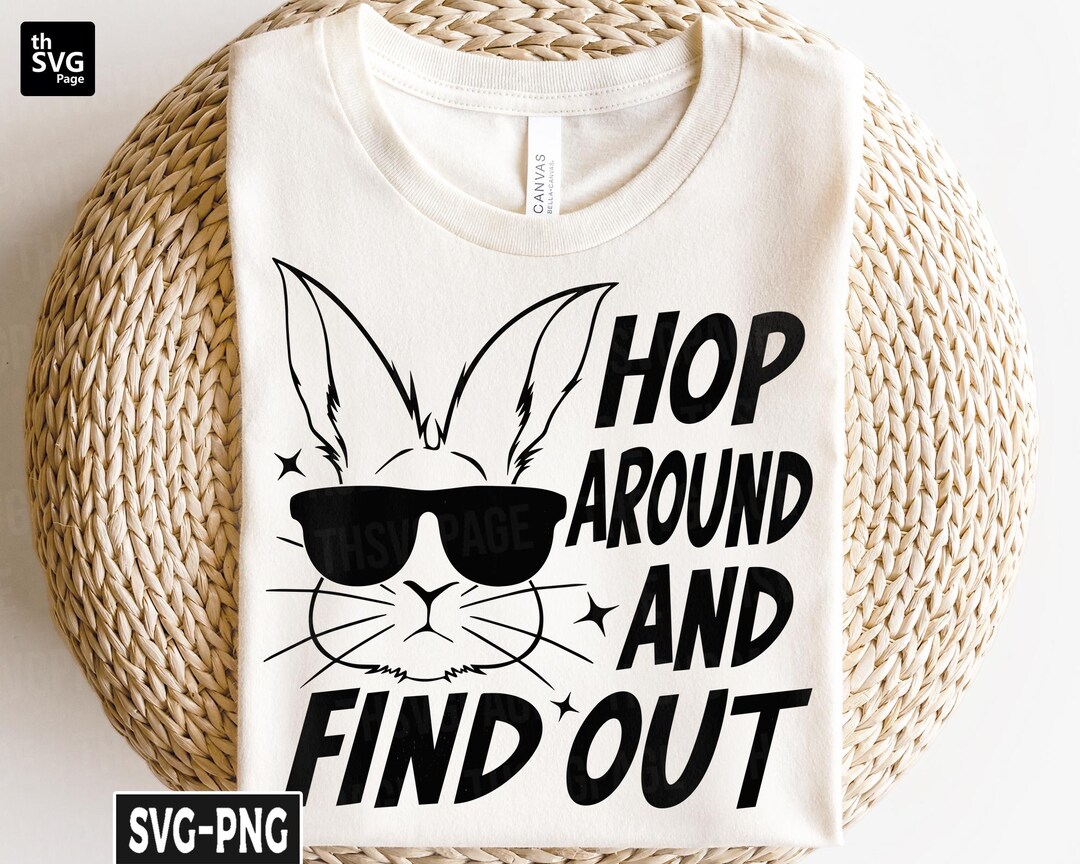 Hop Around and Find Out Svg, Easter Bunny Svg, Hip Hop Svg, Easter Svg ...