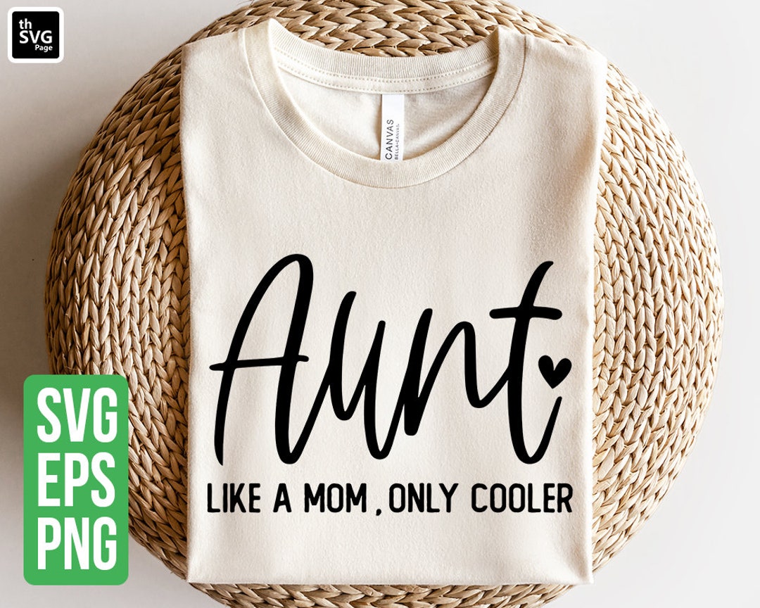 Aunt Like A Mom Only Cooler Auntie Svg Auntie Life Svg Best - Etsy