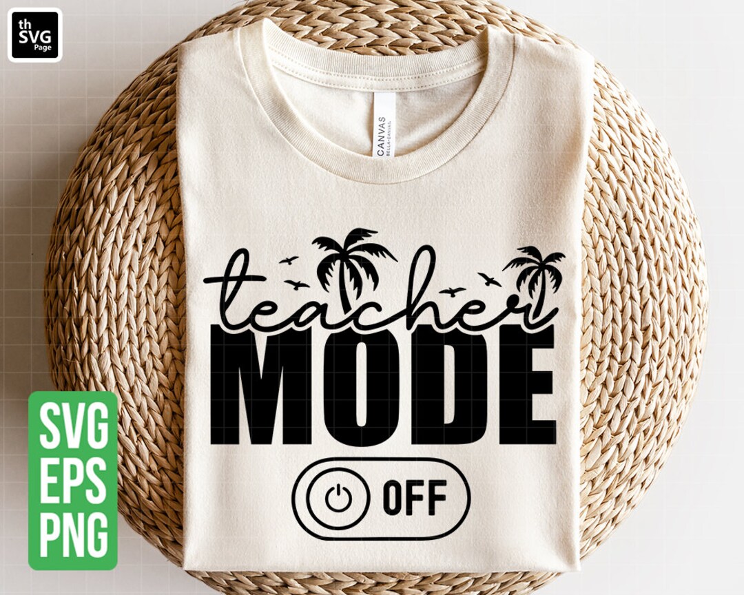 Teacher Mode off Svg, Summer Svg, Happy Last Day of School, Last Day ...