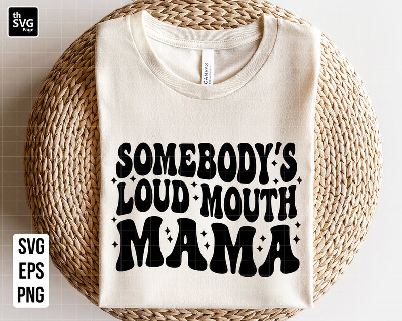 Somebodys Loud Mouth Mama Svg Mama Svg Mama Life Svg Etsy