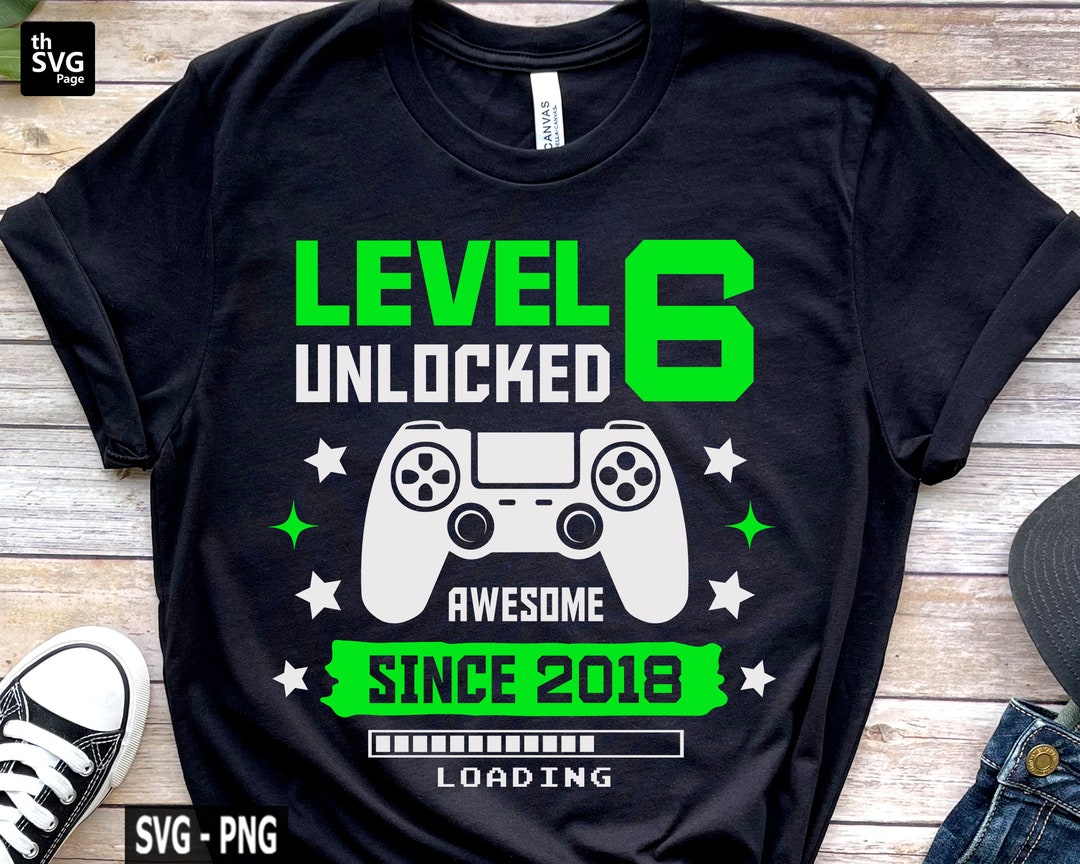 Level 6 Unlocked SVG, Boy Gamer Shirt, Unlocked SVG, 6th Birthday, 6 ...