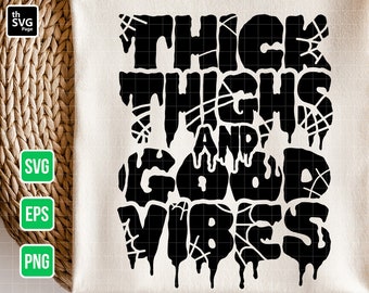 Thick Thighs Good Vibes Svg - Etsy