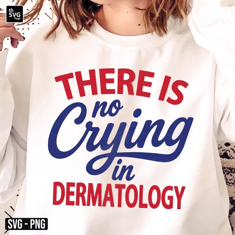 There is No Crying in Dermatology Svg, Dermatologist Svg, Dermatology ...