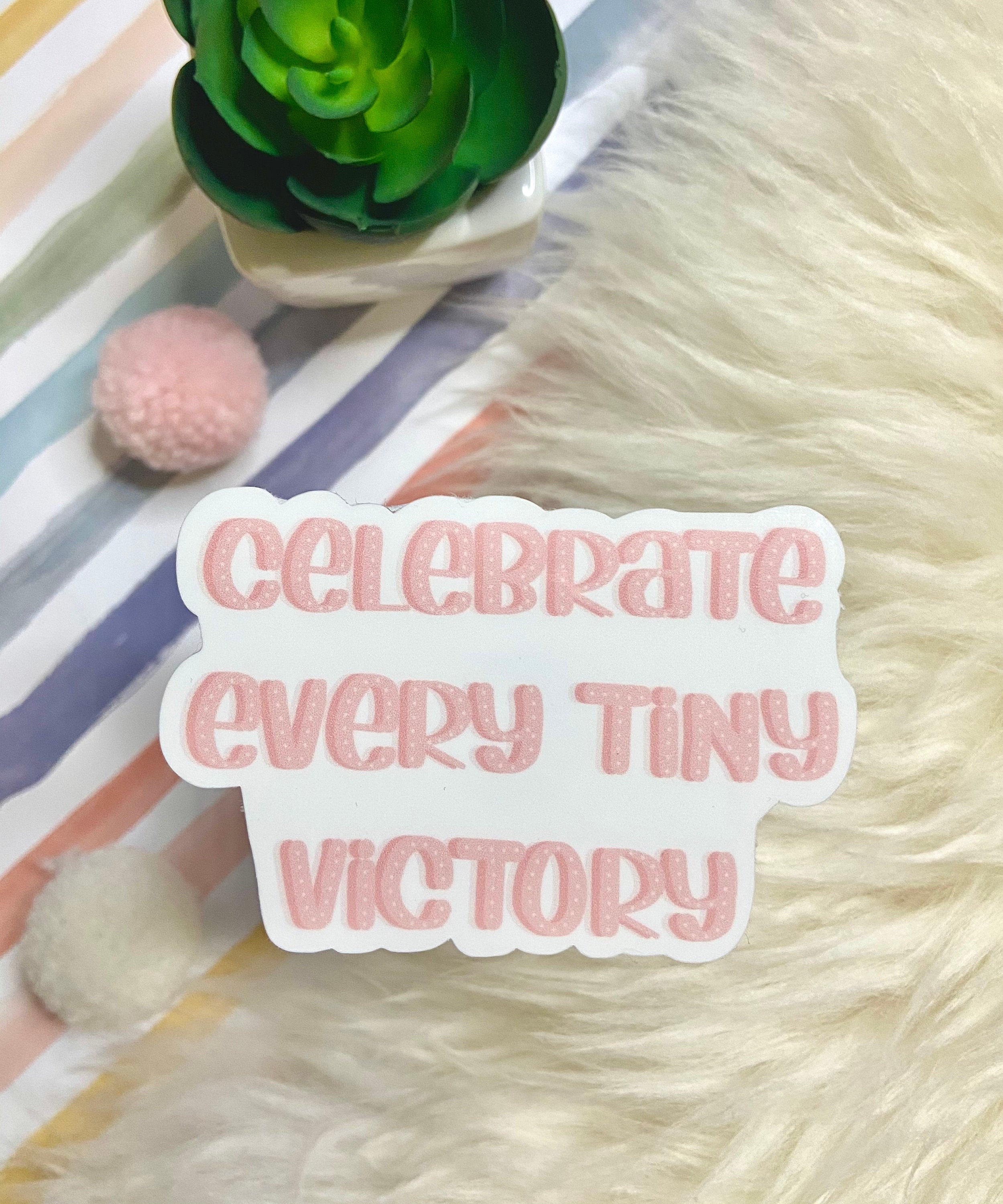 Celebrate Every Tiny Victory Sticker - Etsy