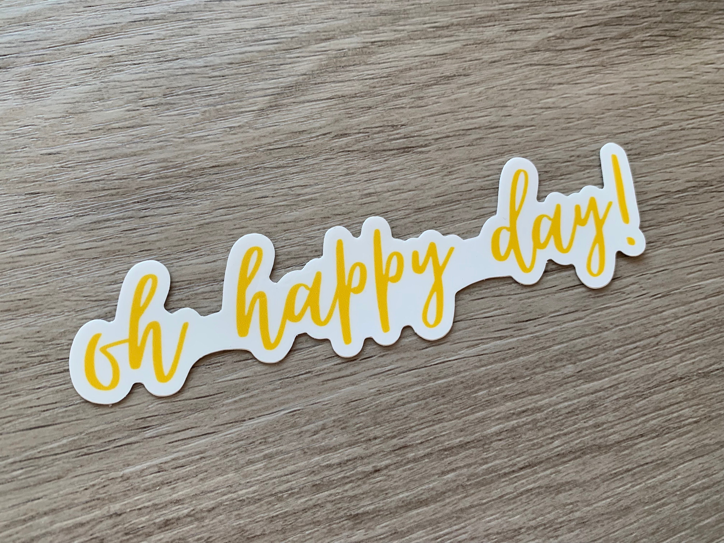 Oh Happy Day Sticker // Weatherproof Vinyl Water Bottle, Laptop, or Car ...