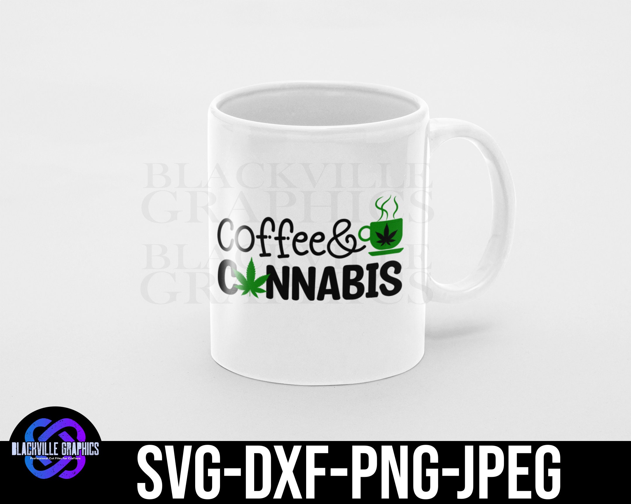 Coffee and Cannabis SVG Digital Download Weed Svg Marijuana Svg Instant ...