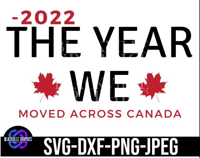 2022 the Year We Moved Across Canada SVG Digital Download | Commercial ...