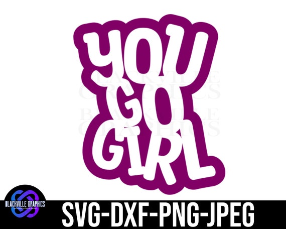 You Go Girl SVG Digital Download Women's Day SVG Girls | Etsy