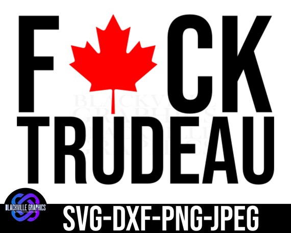 Fuck Trudeau SVG Digital Download Freedom Convoy 2022 | Etsy Canada