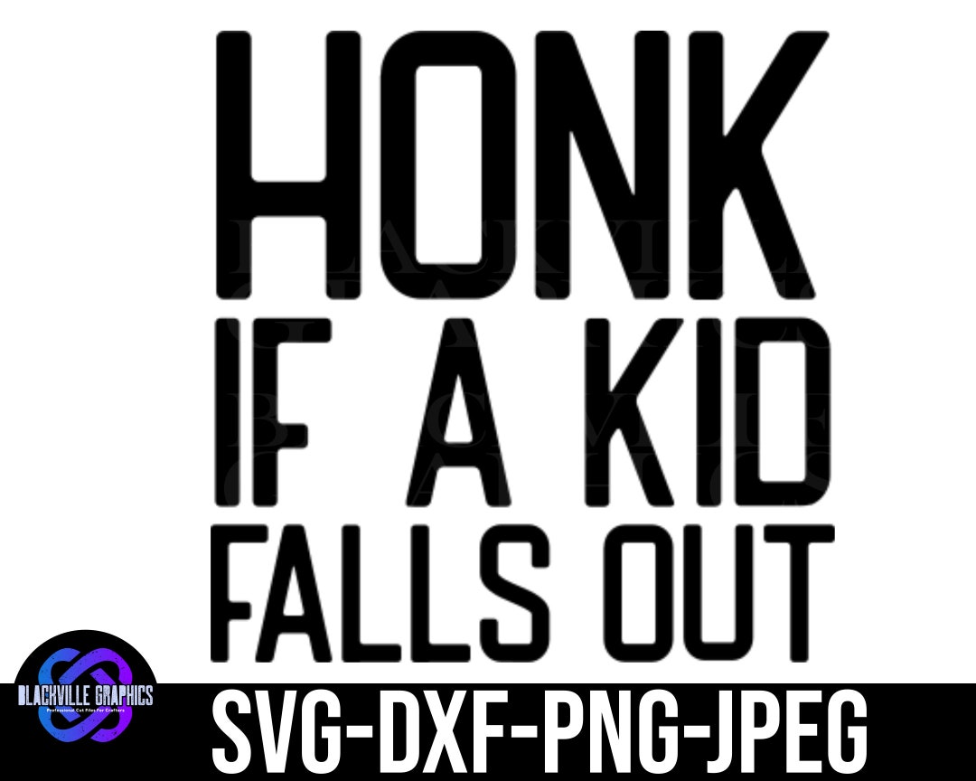 Honk If a Kid Falls Out Svg Digital Download Funny Bumper Sticker Svg ...