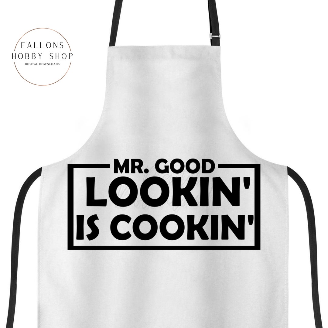 Mr. Good Lookin' is Cookin' BBQ Apron SVG Digital Download - Etsy