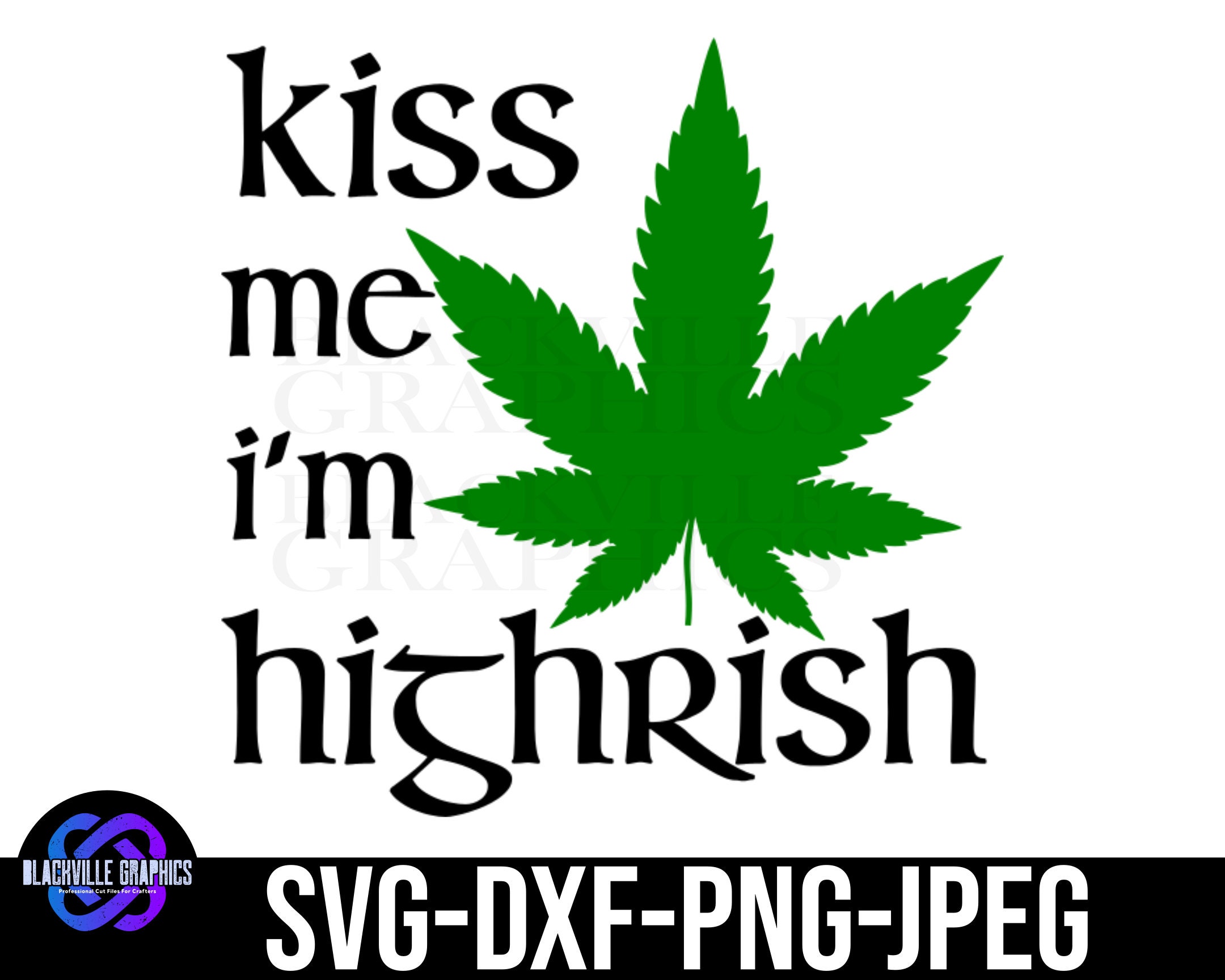 Kiss Me Im Highrish SVG Digital Download Cannabis SVG Weed - Etsy