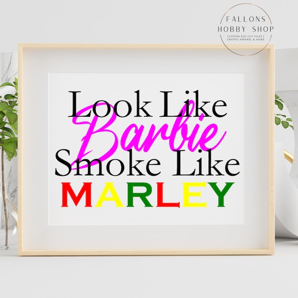 Look Like Barbie Smoke Like Marley Png - Etsy