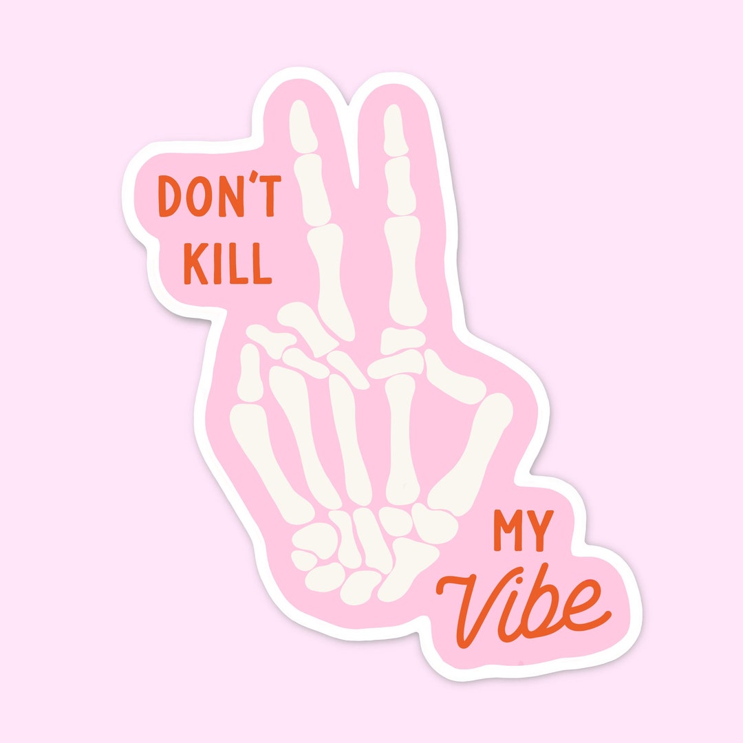 Don't Kill My Vibe Sticker | Skeleton Sticker, Spooky Sticker ...