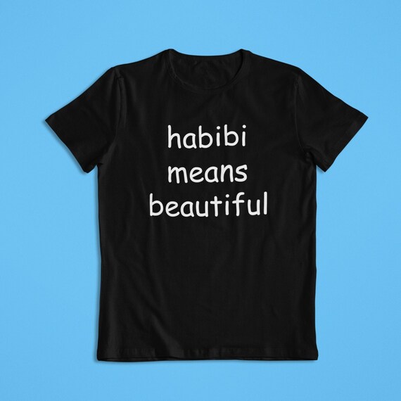 Habibi Means Beautiful Tshirt // Habibi T Shirt // My Love // - Etsy